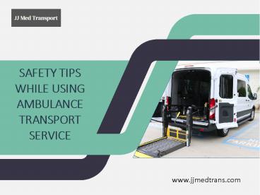 Safety Tips While Using Ambulance Transport Service presentation | free ...