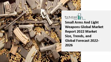 Small Arms And Light Weapons Market 2022-2026 | Global Share, Size ...