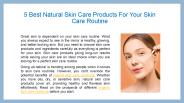 PPT – Ingredients Used in Natural Skin Care Products PowerPoint ...