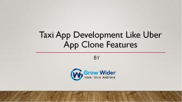Online Cab Booking App Development Like Uber Clone presentation | free to download