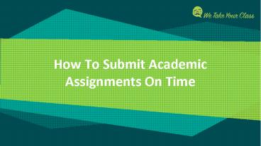 PPT – Tips For Finishing Your Academic Assignments On Time PowerPoint ...
