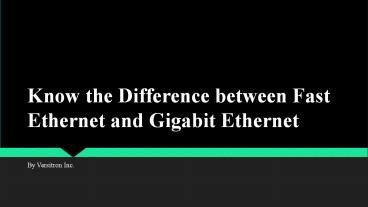PPT – Know the Difference between Fast Ethernet and Gigabit Ethernet ...