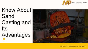 Know About Sand Casting and Its Advantages presentation | free to download