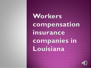 PPT – Workers compensation insurance companies in Louisiana PowerPoint ...