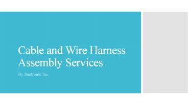 Cable and Wire Harness Assembly Capabilities presentation | free to download