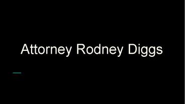 PPT – Attorney Rodney Diggs PowerPoint presentation | free to download ...