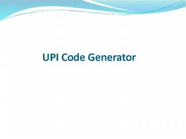 PPT – UPI Code Generator PowerPoint presentation | free to download ...