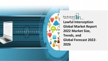 Global Lawful Interception Market 2022 In-Depth Analysis Of Industry ...