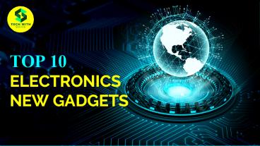 Top 10 Electronics New Gadgets presentation | free to download