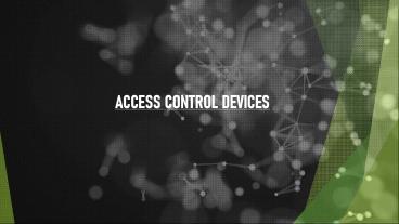 ACCESS CONTROL DEVICES presentation | free to download
