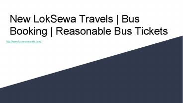 PPT – New LokSewa Travels _ Bus Booking _ Reasonable Bus Tickets_http ...