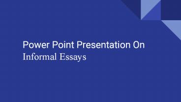 PPT – Power Point Presentation On Informal Essays PowerPoint ...