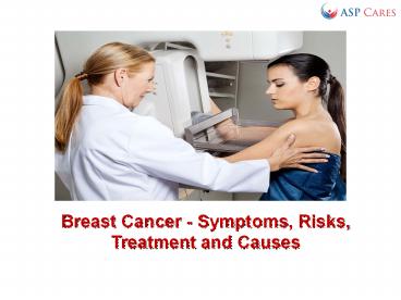 PPT – Breast Cancer - Symptoms, Risks, Treatment and Causes PowerPoint ...