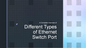 PPT – A Complete Overview of Ethernet Switch Port Types (1) PowerPoint ...