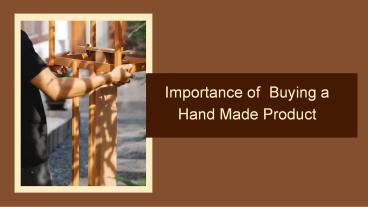 PPT – Importance of Buying a Handmade Product PowerPoint presentation ...