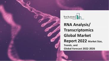 (2022-2031) RNA Analysis/ Transcriptomics Market Size, Share, Growth ...