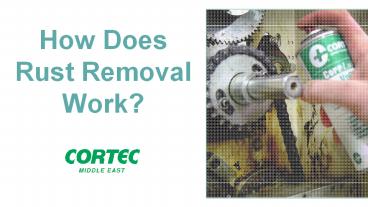 PPT – How Does Rust Removal Work? PowerPoint presentation | free to ...