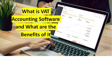 What is VAT Accounting Software and What are the Benefits of It ...