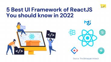 PPT – 5 Best UI Framework of ReactJS You should know in 2022 PowerPoint ...