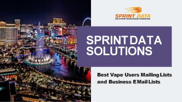Sprint Data Solutions - Best Vape Users Mailing Lists and Business E mail Lists presentation ...