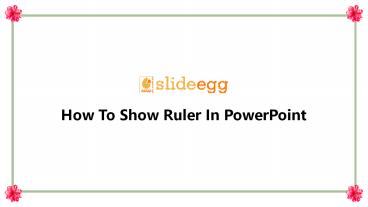 PPT – How To Show Ruler In PowerPoint PowerPoint presentation | free to ...