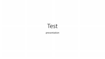 PPT – Test PowerPoint presentation | free to download - id: 94bff1-ODQ5M