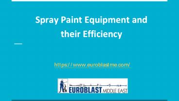 Spray Paint Equipment and their Efficiency presentation | free to download