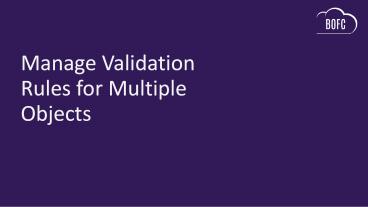 Manage Validation Rules for Multiple Objects in Salesforce presentation | free to download