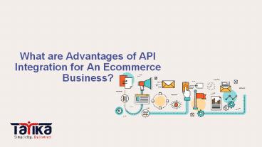 PPT – What are Advantages of API Integration for An Ecommerce Business ...