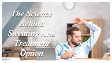 The Science Behind Sweating And Treatment Option presentation | free to ...