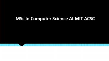 PPT – Apply for MSc in Computer Science at MIT ACSC PowerPoint ...