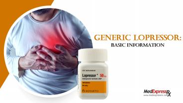Generic Lopressor: Basic Information presentation | free to download