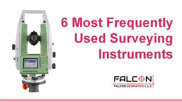 6 Most Frequently Used Surveying Instruments presentation | free to ...