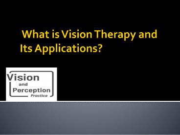 What is Vision Therapy and Its Applications? presentation | free to ...