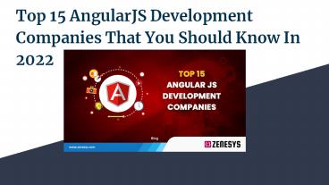 PPT – Top 15 AngularJS Development Companies That You Should Know In 2022 PowerPoint ...