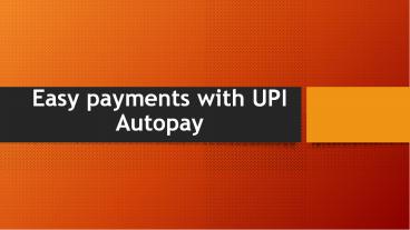 What is UPI Autopay Easy Payments With UPI Autopay presentation | free ...