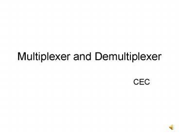 Multiplexers and Demultiplexers. presentation | free to download