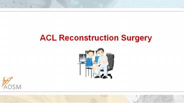 ACL Reconstruction Surgery presentation | free to download