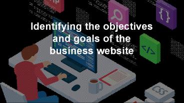 Identifying the objectives and goals of the business website ...
