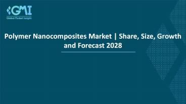 PPT – Polymer Nanocomposites Market PowerPoint presentation | free to ...
