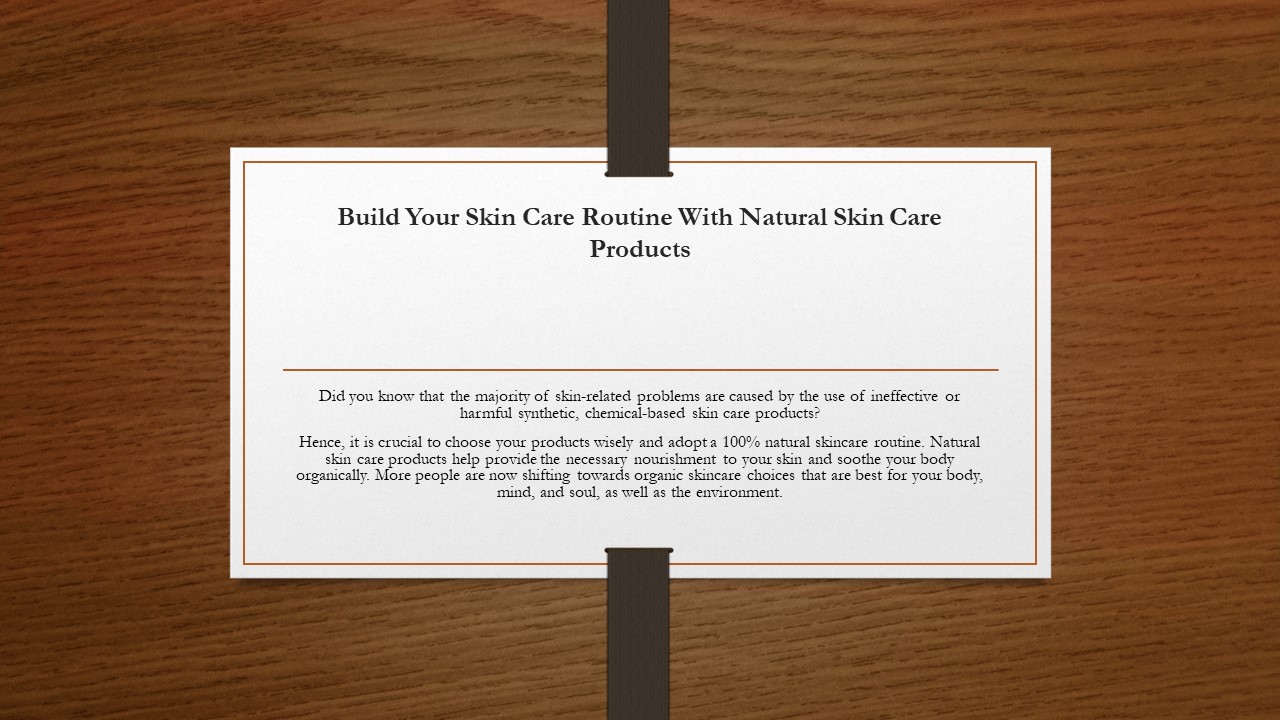 PPT – Build Your Skin Care Routine With Natural Skin Care Products ...