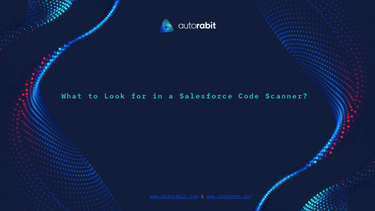 What to Look for in a Salesforce Code Scanner presentation | free to view