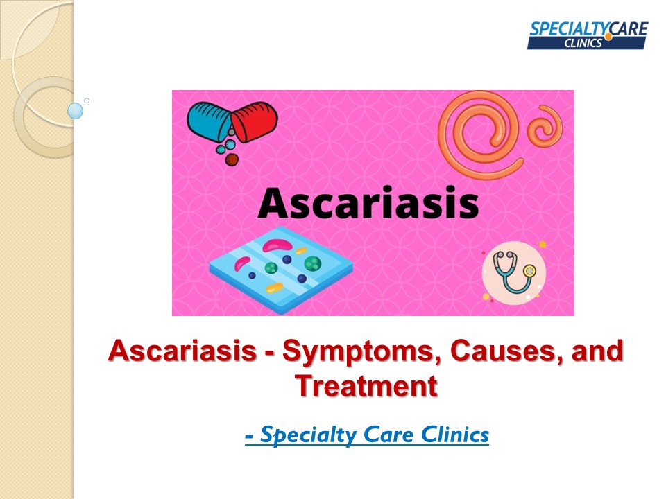 Ascariasis - Symptoms, Causes, and Treatment presentation | free to ...