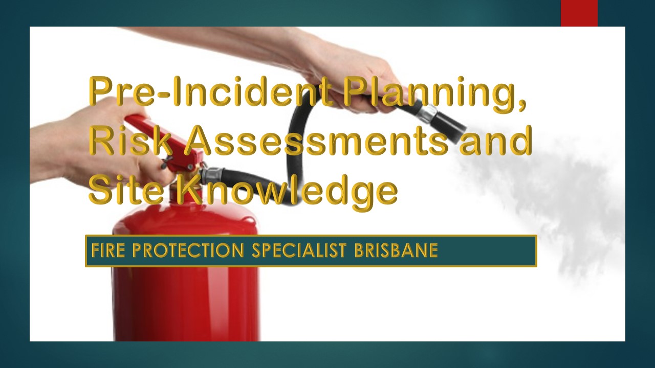 Pre-Incident Planning, Risk Assessments and Site Knowledge, FireReady Australia presentation ...