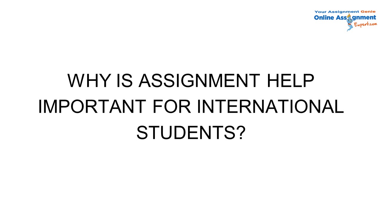 PPT – Why is Assignment Help Important for International Students ...