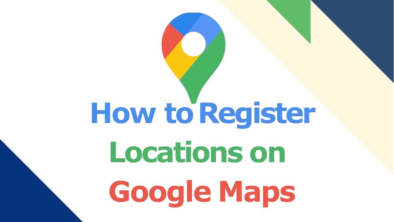PPT – How to Register Locations on Google Maps PowerPoint presentation ...