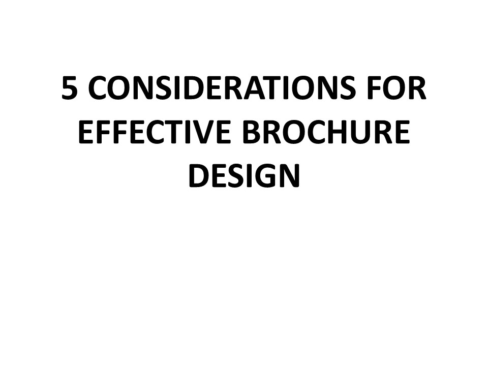 PPT 5 CONSIDERATIONS FOR EFFECTIVE BROCHURE DESIGN PowerPoint