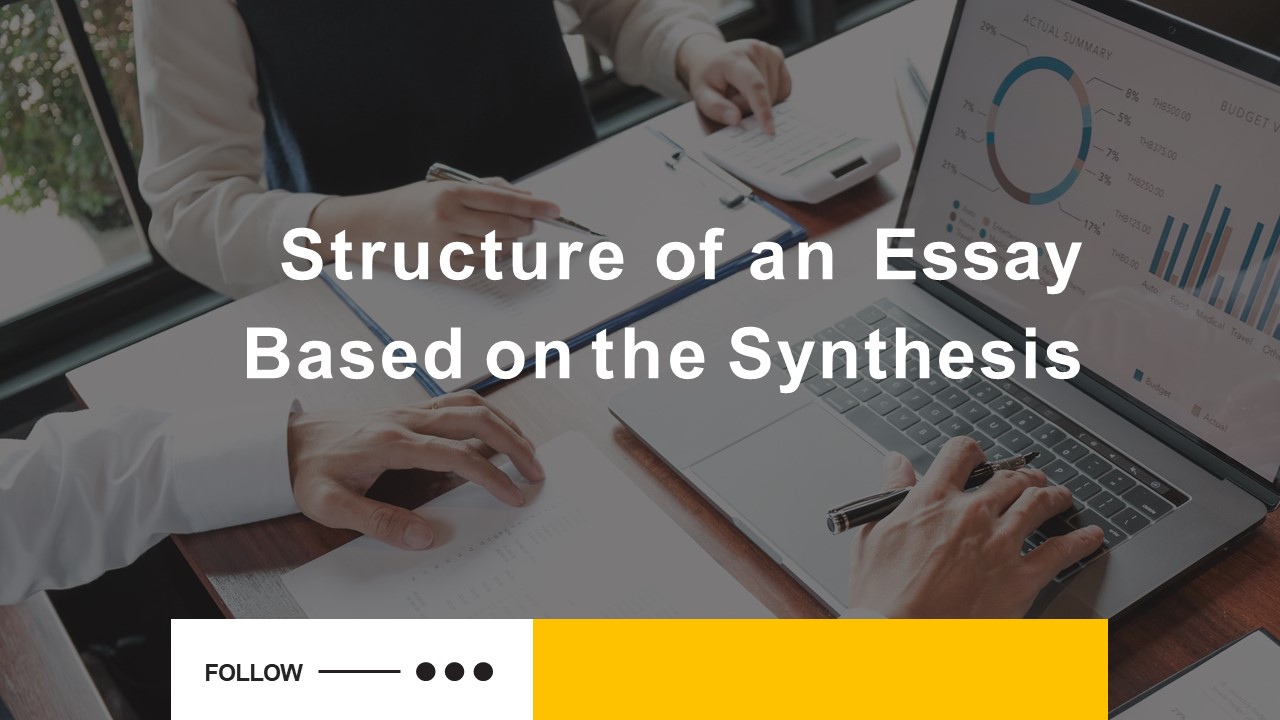 PPT – Structure of an Essay Based on the Synthesis PowerPoint ...