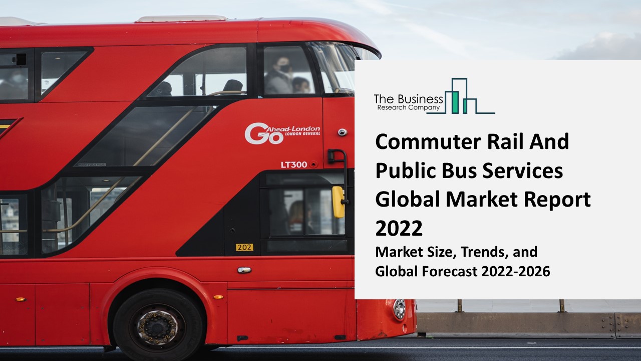 PPT – Commuter Rail And Public Bus Services Market 2022 - CAGR Status ...