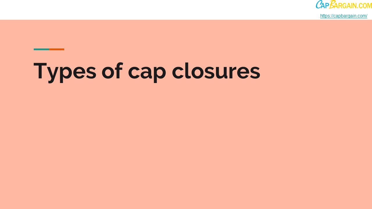PPT – Types of cap closures PowerPoint presentation | free to view - id ...